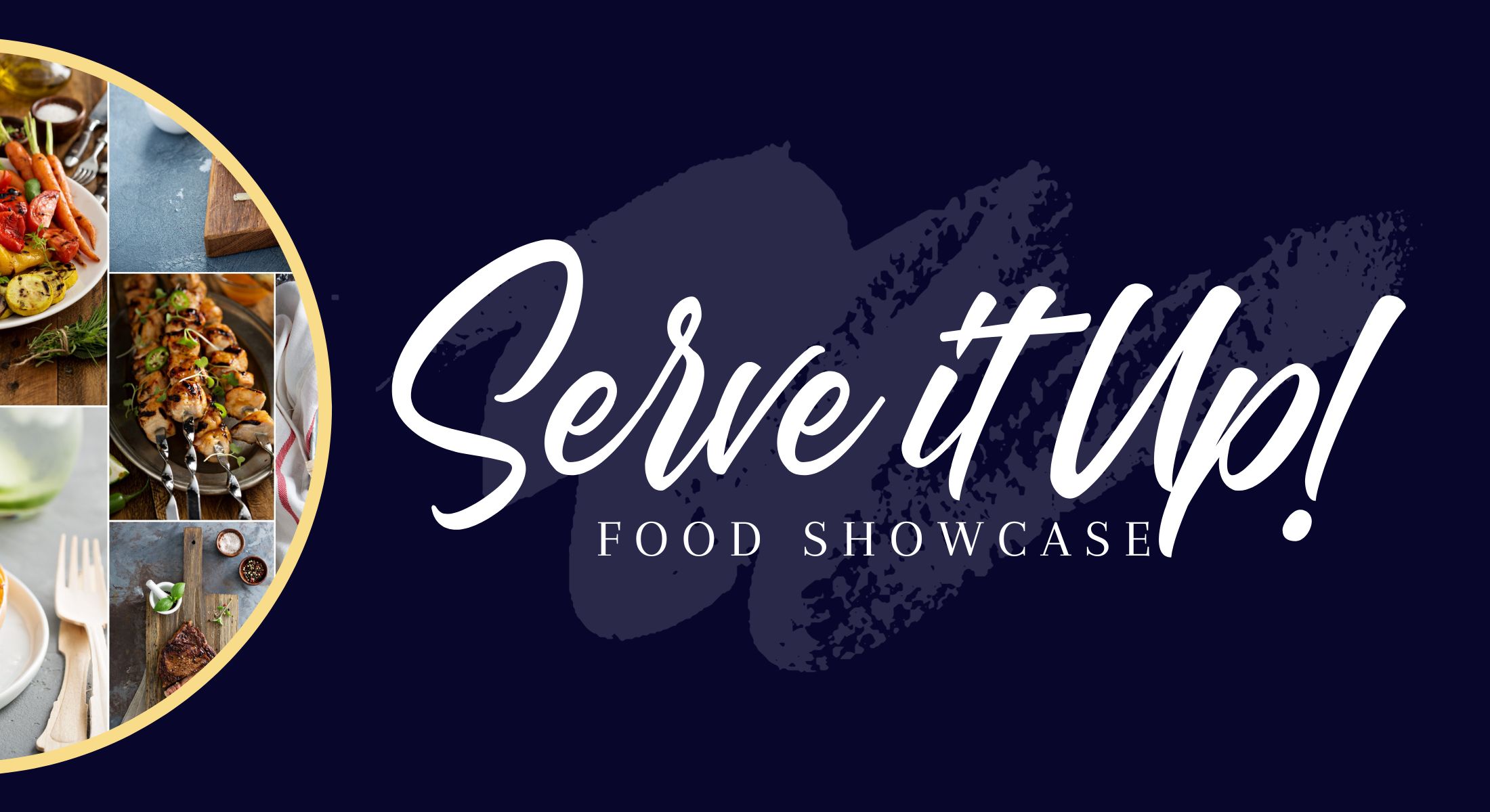SERVE IT UP ! Food Showcase